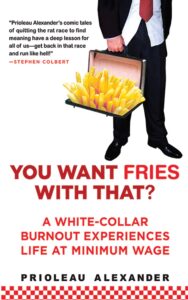 you want fries with that: a white-collar burnout experiences life at minimum wage