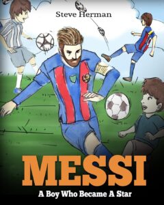 messi: a boy who became a star. inspiring children book about lionel messi - one of the best soccer players in history. (soccer book for kids)