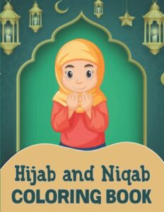 hijab and niqab coloring book: muslim girl coloring book, hijab, niqab, burka muslim fashion .gifts for girls women