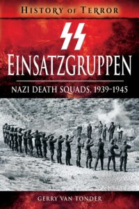 ss einsatzgruppen: nazi death squads, 1939–1945 (history of terror)