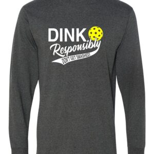 X-Large Black Heather Mens Dink Responsibly Don't Get Smashed Funny Pickleball Long Sleeve T-Shirt