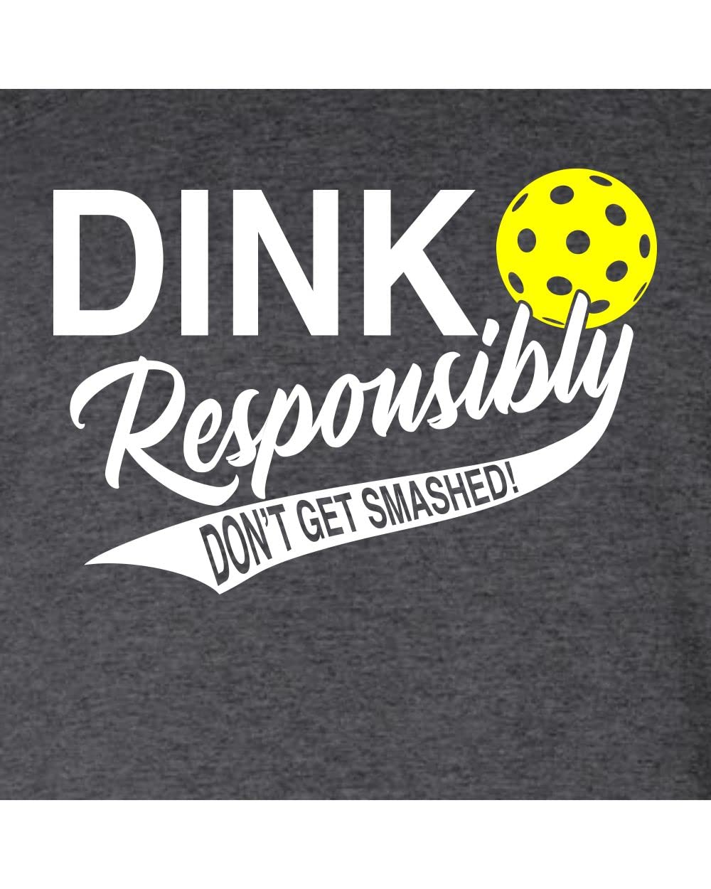 X-Large Black Heather Mens Dink Responsibly Don't Get Smashed Funny Pickleball Long Sleeve T-Shirt