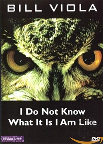 Bill Viola - I Do Not Know What It Is I Am Like [DVD]