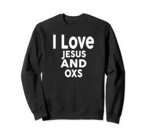 i love jesus and oxs t-shirt funny ox sweatshirt