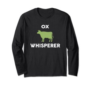 ox whisperer t-shirt novelty oxs long sleeve t-shirt