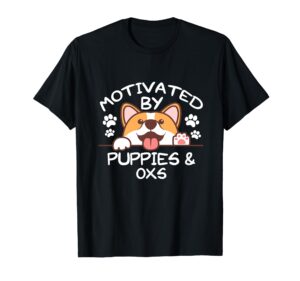 motivated by puppies and oxs t-shirt ox t-shirt