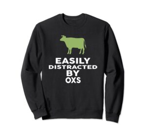 easily distracted by oxs t-shirt funny ox sweatshirt