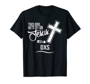 this girl gets by on jesus and oxs religious ox t-shirt