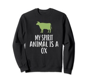 my spirit animal is a ox t-shirt funny oxs sweatshirt