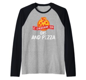 i dream of oxs and pizza ox raglan baseball tee