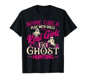 real girls go ghost hunting - ghosts paranormal researcher t-shirt