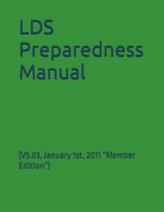 lds preparedness manual: (v5.03, january 1st, 2011 “member edition”)