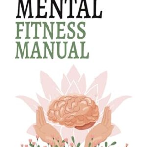 The Mental Fitness Manual