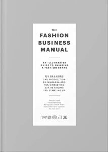 the fashion business manual: an illustrated guide to building a fashion brand