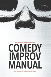 upright citizens brigade comedy improvisation manual