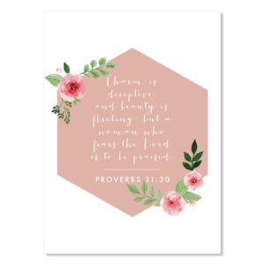 charm is deceptive and beauty is fleeting but a woman who fears the lord is to be praised. -proverbs 31:30 print, unframed