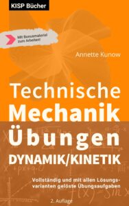 technische mechanik dynamik Übungen: vollständig und mit allen lösungsvarianten gelöste Übungsaufgaben (german edition)