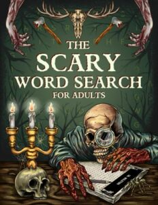 the scary: 100 interesting word search puzzles of fearful topics for adults and avid horror fans