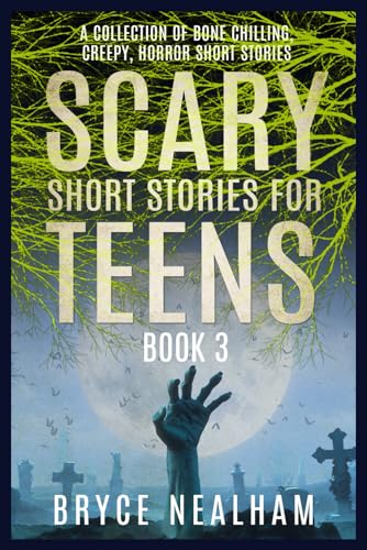 Scary Short Stories for Teens Book 3: A Collection of Bone Chilling, Creepy, Horror Short Stories (Creepy Story Hour)