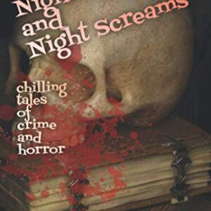 Night Dreams and Night Screams: Chilling Tales of Crime and Horror