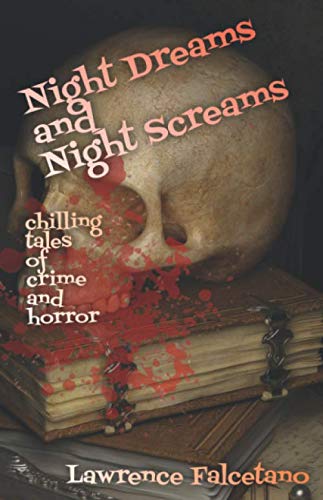 Night Dreams and Night Screams: Chilling Tales of Crime and Horror