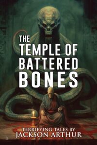 the temple of battered bones: a collection of short horror and supernatural stories (the horror persists)