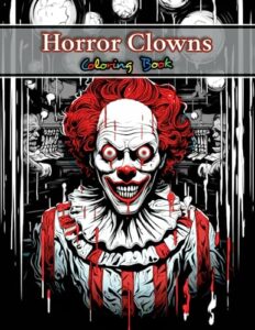 dark beauty: horror clowns - a chilling coloring book for adults with sinister characters, horror creeepy nightmare clowns for relaxation, stress and ... coloring collection of horror clowns)