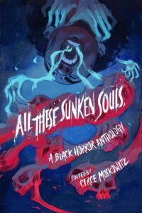 all these sunken souls: a black horror anthology