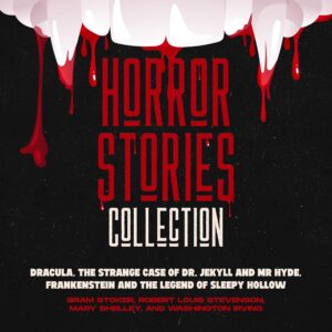 horror stories collection: dracula, the strange case of dr. jekyll and mr. hyde, frankenstein and the legend of sleepy hollow