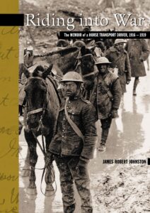 riding into war: the memoir of a horse transport driver, 1916-1919 (new brunswick military heritage series book 4)