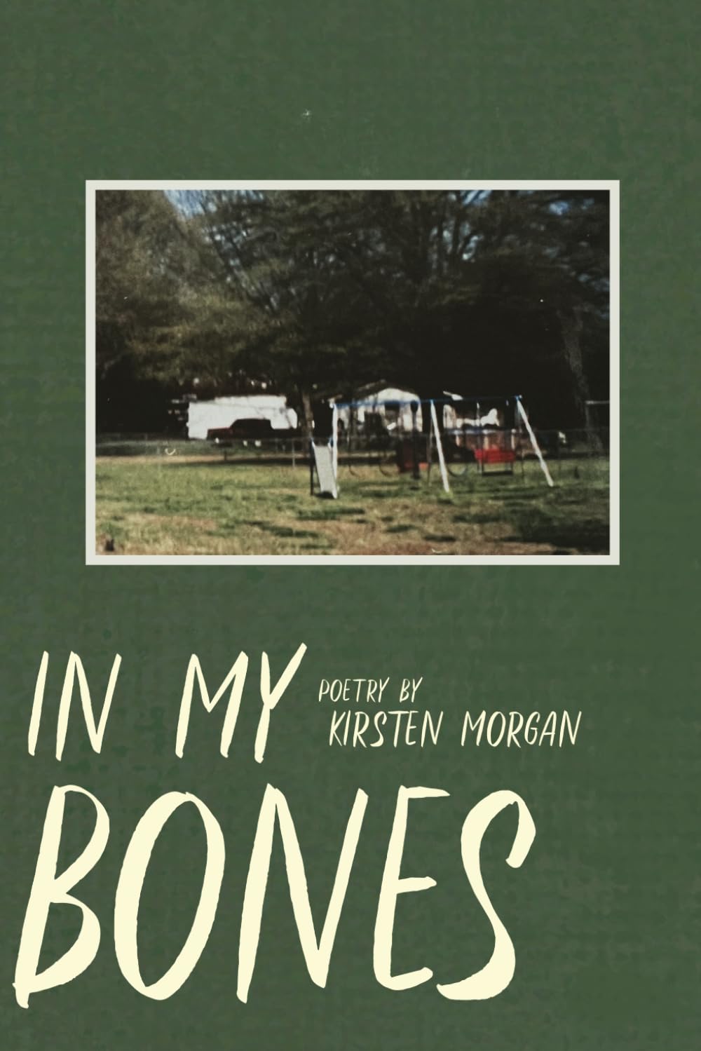 In My Bones: Poetry by Kirsten Morgan