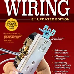 Ultimate Guide: Wiring, 8th Updated Edition (Creative Homeowner) DIY Home Electrical Installations & Repairs from New Switches to Indoor & Outdoor Lighting with Step-by-Step Photos (Ultimate Guides)