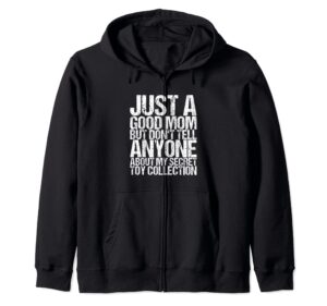 just a good mom but don't tell anyone about my secret toy co zip hoodie