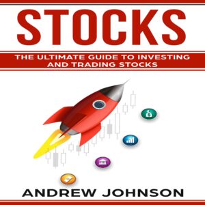 stocks: the ultimate guide to investing and trading stocks