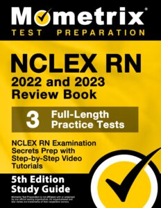 nclex rn 2022 and 2023 review book: nclex rn examination secrets prep, 3 full-length practice tests, step-by-step video tutorials: [5th edition study guide]