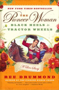 the pioneer woman: black heels to tractor wheels--a love story