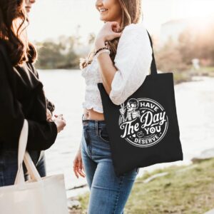 Canvas Tote Bag for Women Have The Day You Deserve Shopping Bag Eco-Friendly Bag Reusable Grocery Bags Black