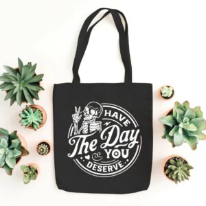 Canvas Tote Bag for Women Have The Day You Deserve Shopping Bag Eco-Friendly Bag Reusable Grocery Bags Black