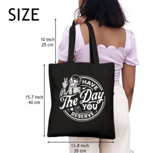 Canvas Tote Bag for Women Have The Day You Deserve Shopping Bag Eco-Friendly Bag Reusable Grocery Bags Black