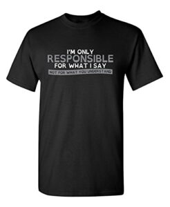 only responsible graphic novelty sarcastic funny t shirt xl black