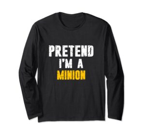 pretend i'm a minion hassle-free holiday costume long sleeve t-shirt