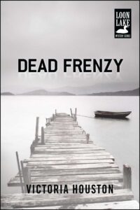 dead frenzy (loon lake mystery book 4)