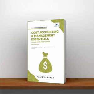 Cost Accounting and Management Essentials You Always Wanted to Know: 5th Edition (Self-Learning Management Series)