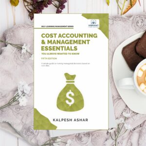 Cost Accounting and Management Essentials You Always Wanted to Know: 5th Edition (Self-Learning Management Series)