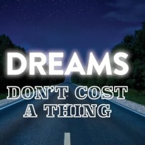 Dreams Don't Cost A Thing