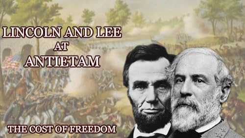 Lincoln and Lee at Antietam - The Cost of Freedom