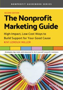 the nonprofit marketing guide: high-impact, low-cost ways to build support for your good cause