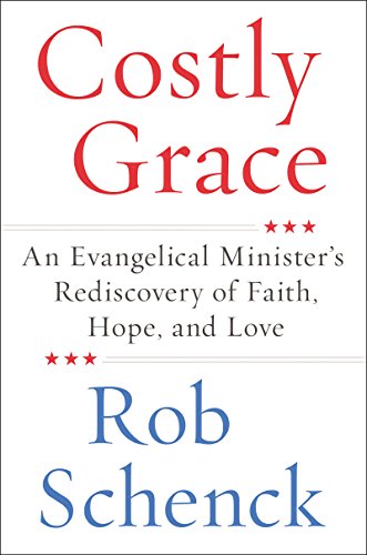 Costly Grace: An Evangelical Minister's Rediscovery of Faith, Hope, and Love