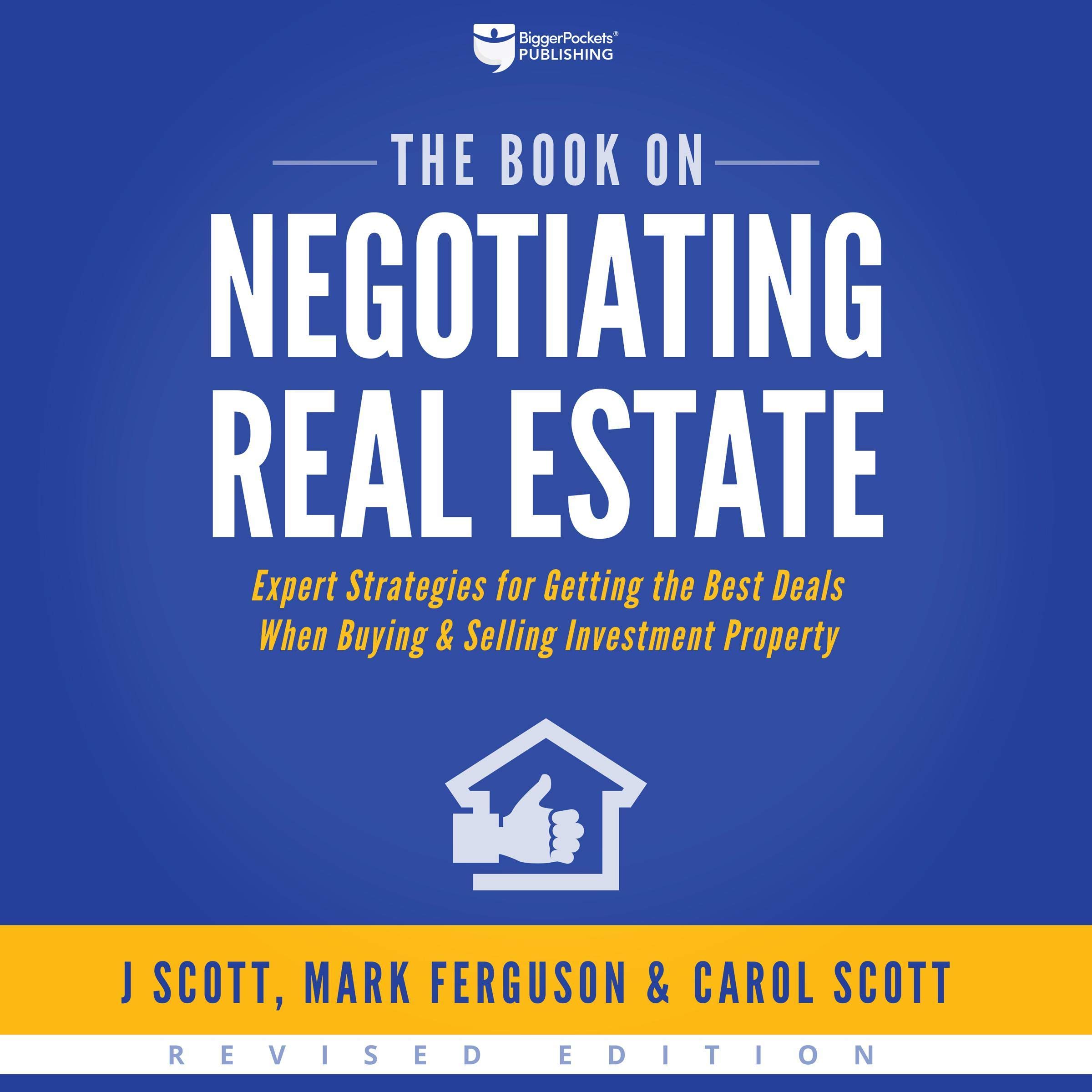 The Book on Negotiating Real Estate: Expert Strategies for Getting the Best Deals When Buying & Selling Investment Property