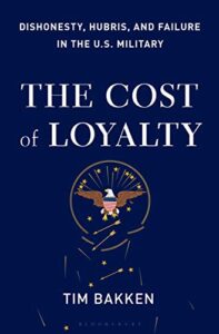 the cost of loyalty: dishonesty, hubris, and failure in the u.s. military